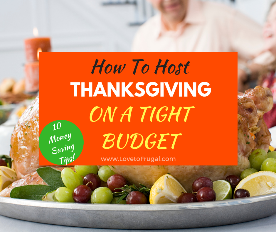 How To Host The Best Thanksgiving On A Small Budget - Love To Frugal