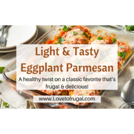 Healthy Eggplant Parmesan - Love To Frugal