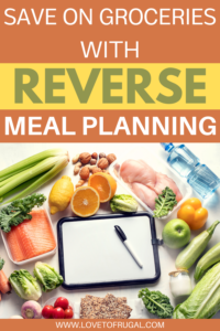 Reverse Meal Planning: Easy Solutions To Save Time And Money - Love To ...