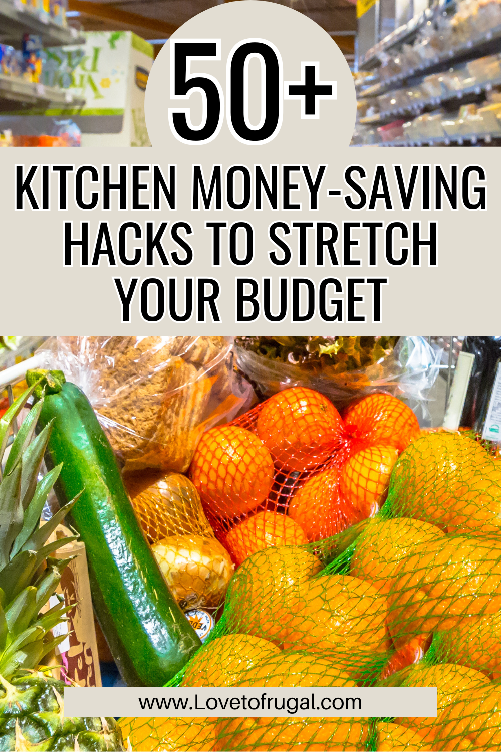 Practical Kitchen Money-Saving Hacks For Lowering Your Grocery Bill ...