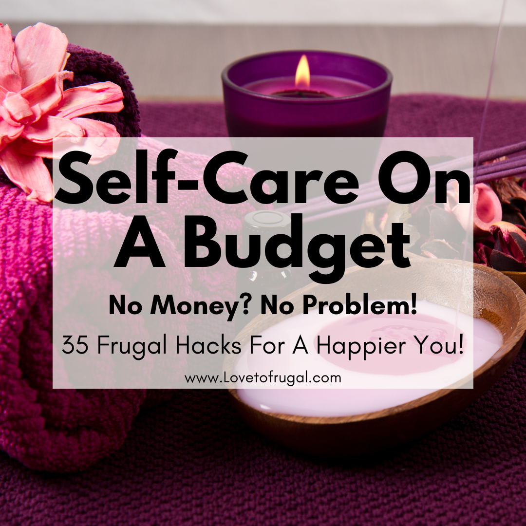 Self Care On A Budget: Unbelievably Simple Ways To Recharge - Love To ...